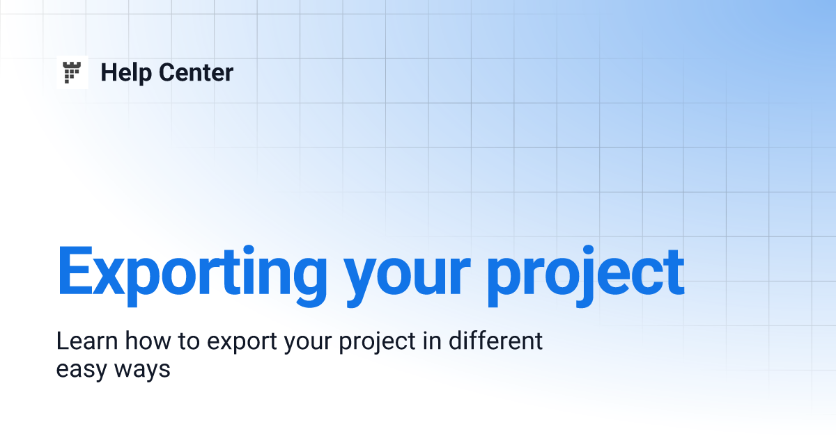 Exporting your project | Help Center